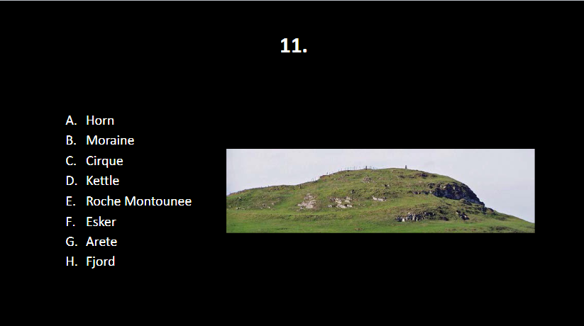Solved 11. A. Horn B. Moraine C. Cirque D. Kettle E. Roche | Chegg.com