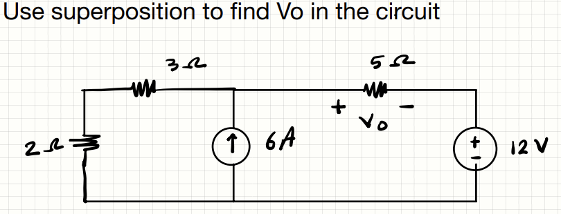 Solved Use superposition to find Vo in the circuit | Chegg.com