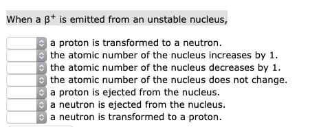 Solved True or false, When a β+ is emitted from an unstable | Chegg.com