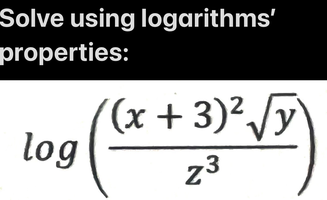 Solved Solve using logarithms'properties:log((x+3)2y2z3) | Chegg.com