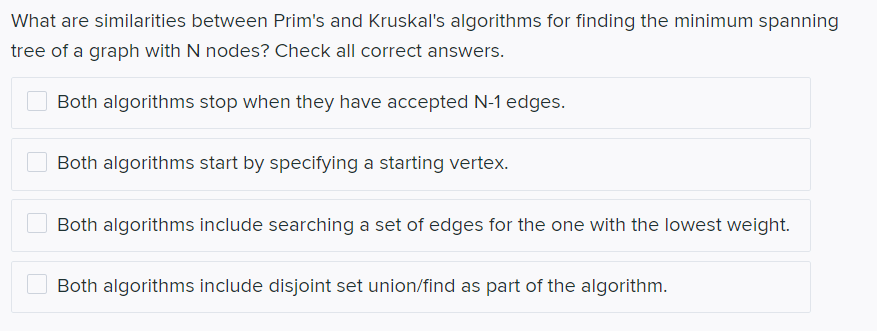 Solved What are similarities between Prim's and Kruskal's | Chegg.com