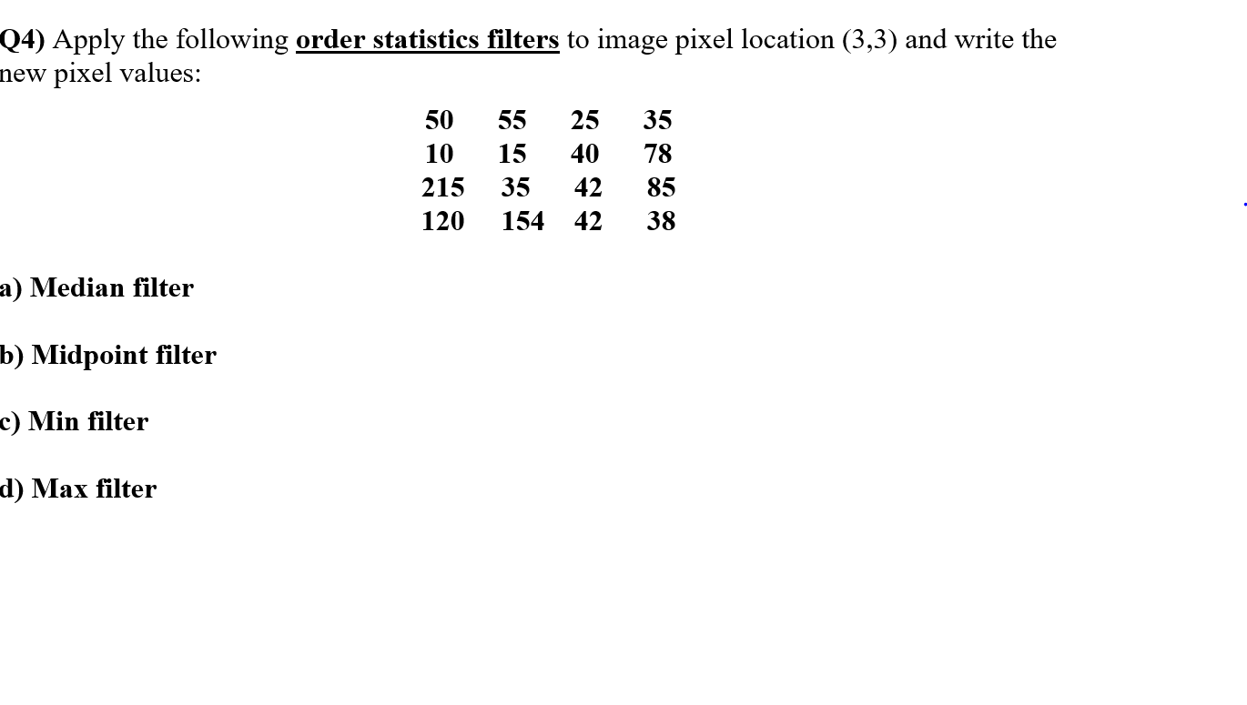 Solved Q4) Apply the following order statistics filters to | Chegg.com