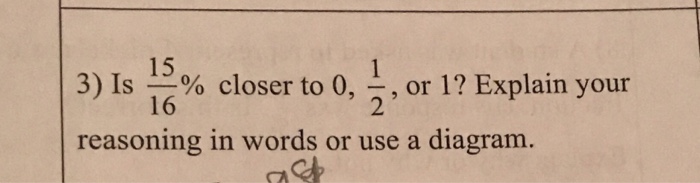 Solved 3) Is closer to 0, or 1? Explain your reasoning in | Chegg.com
