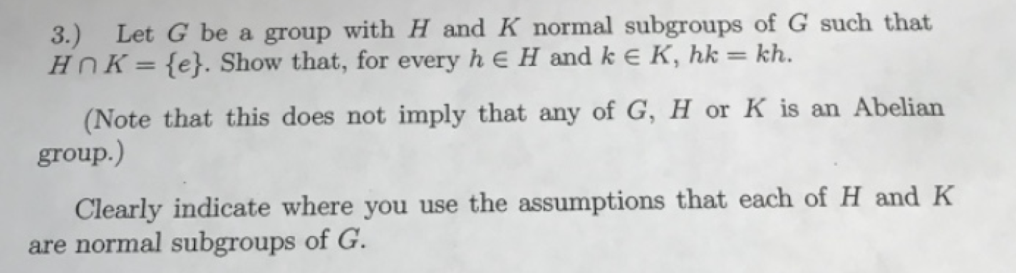 Solved 3.) Let G be a group with H and K normal subgroups of | Chegg.com