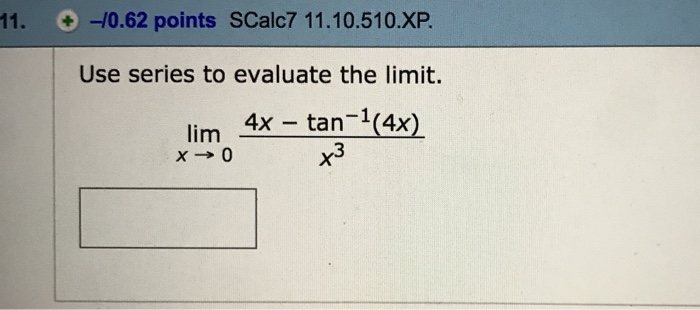 Solved Use series to evaluate the limit. lim_x rightarrow 0 | Chegg.com