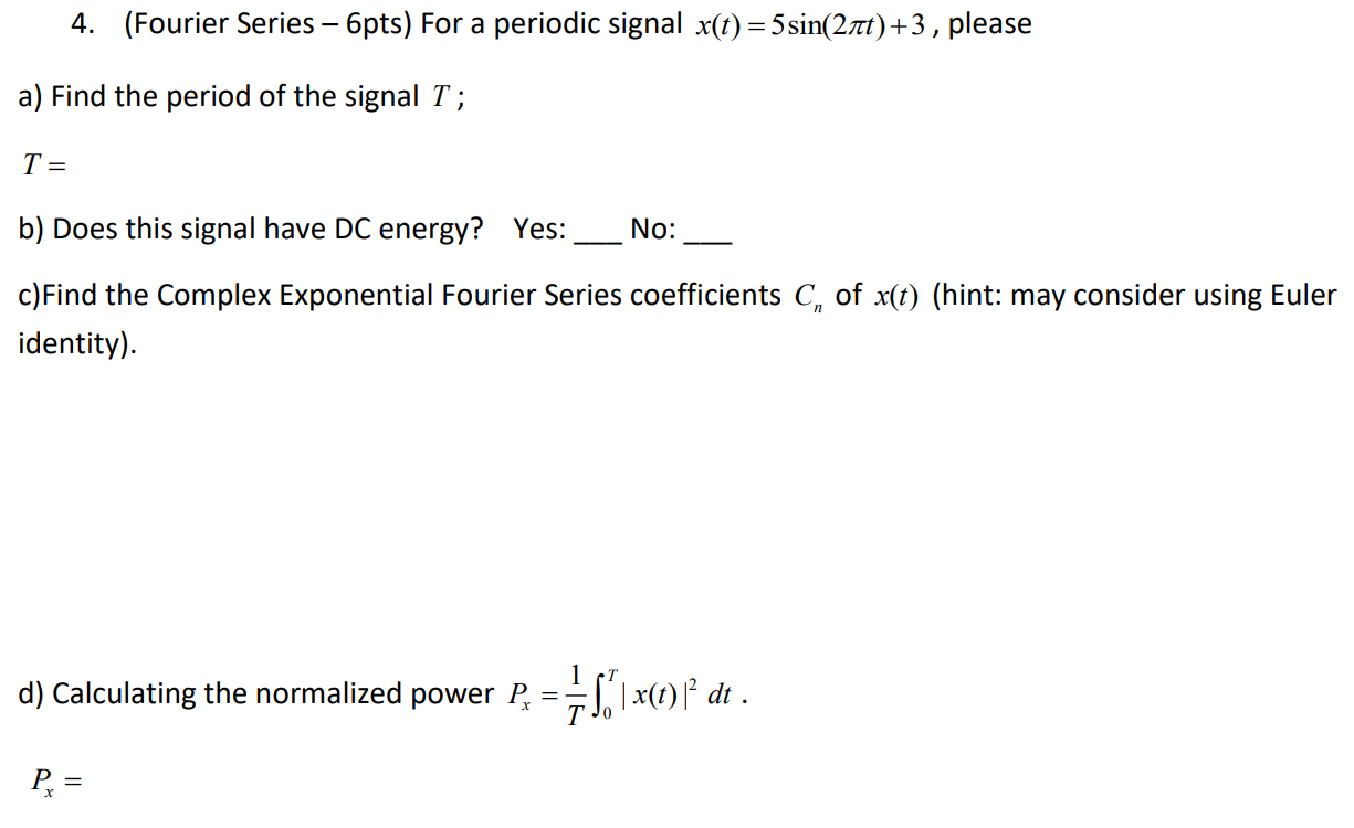 Solved 4. (Fourier Series - 6pts) For a periodic signal x(t) | Chegg.com