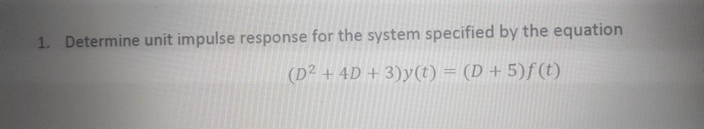 Solved 1. Determine unit impulse response for the system | Chegg.com