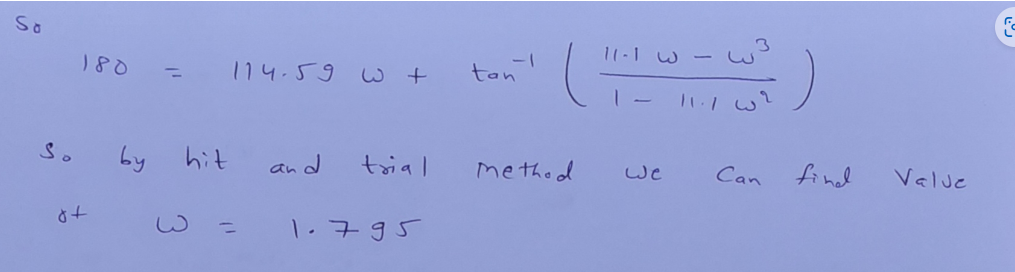 Solved So180degree=114.59ω+tan-1(11.1ω-ω31-11.1ω2)So by hit | Chegg.com