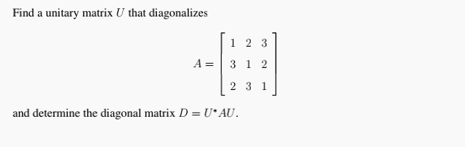 Solved Find a unitary matrix U that diagonalizes | Chegg.com