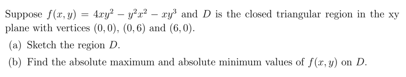 Solved = Suppose f(x,y) = 4xy – y?r– xy and D is the closed | Chegg.com