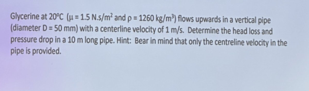 Solved by an EXPERT Glycerine at ﻿and {:ρ=1260kgm3)D=50mm 1ms. ﻿Determine | Chegg.com