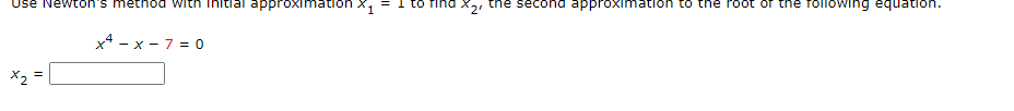 Solved Use Newton's method With initial approximation x1=1 | Chegg.com