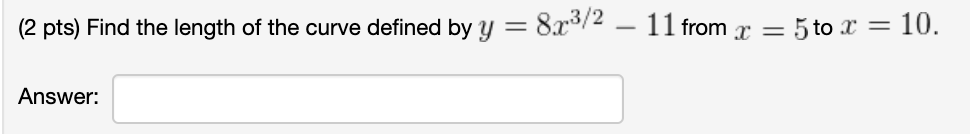 Solved (2 pts) Find the length of the curve defined by y | Chegg.com
