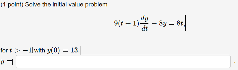 Solved (1 point) Solve the initial value problem 9(t + 1) dy | Chegg.com