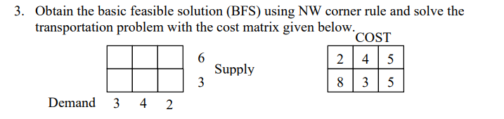 Solved Obtain the basic feasible solution (BFS) using NW | Chegg.com