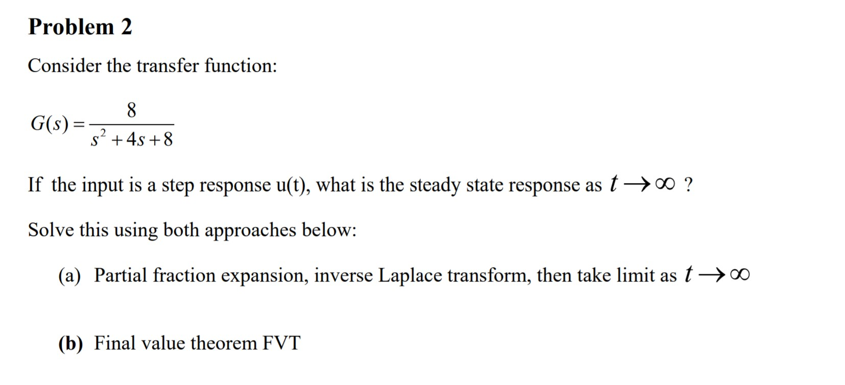 Solved Problem 2 Consider the transfer function: 8 G(s) = s? | Chegg.com