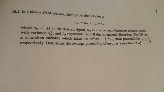 Solved 10.2 In a binary PAM system, the input to the | Chegg.com