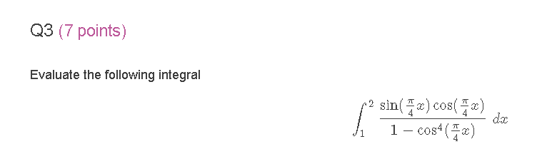 Solved Q3 (7 points) Evaluate the following integral sin(x) | Chegg.com