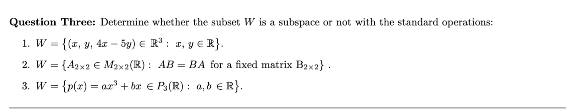 Solved Question Three: Determine whether the subset W is a | Chegg.com