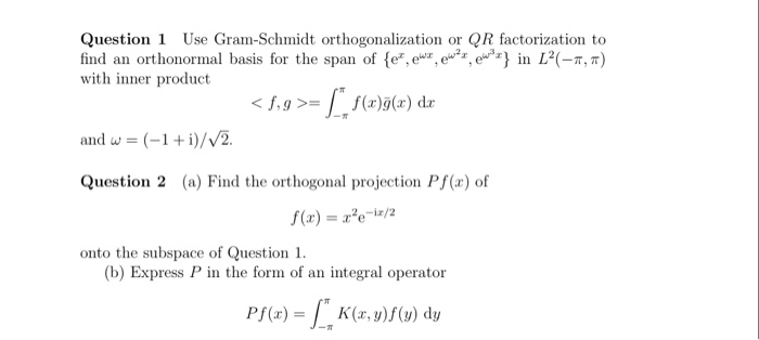 Solved Question 1 Use Gram-Schmidt orthogonalization or QR | Chegg.com