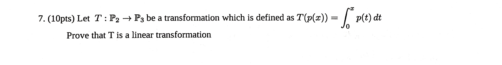 Solved 7. (10pts) Let T: P2 + P3 be a transformation which | Chegg.com