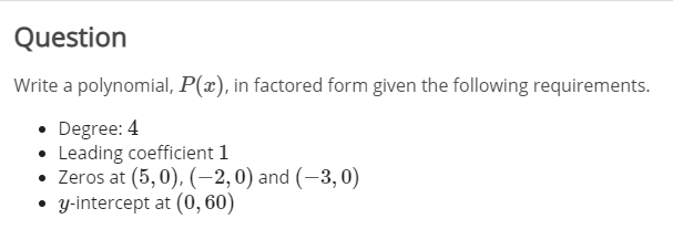Solved Question Write a polynomial, P(x), in factored form | Chegg.com