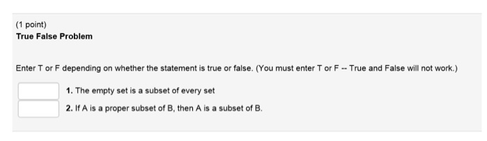 Solved (1 point) True False Problem Enter T or F depending | Chegg.com