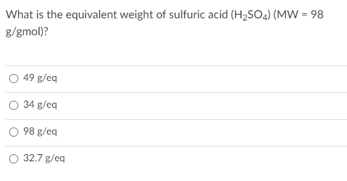 Solved What is the equivalent weight of sulfuric acid | Chegg.com