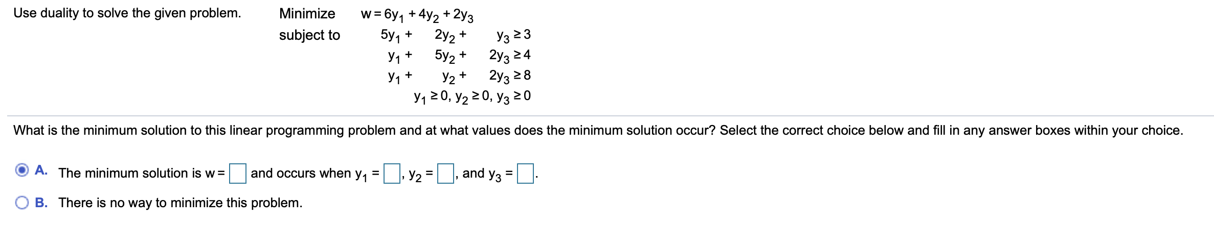 Solved Use duality to solve the given problem. w=6y, +4y2 + | Chegg.com
