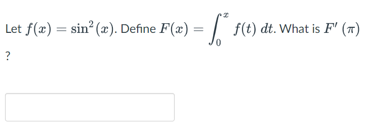 Solved Let f(x)=sin2(x). ﻿Define F(x)=∫0xf(t)dt. ﻿What is | Chegg.com