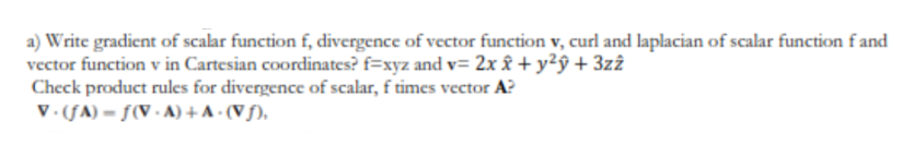 Solved a) Write gradient of scalar function f, divergence of | Chegg.com