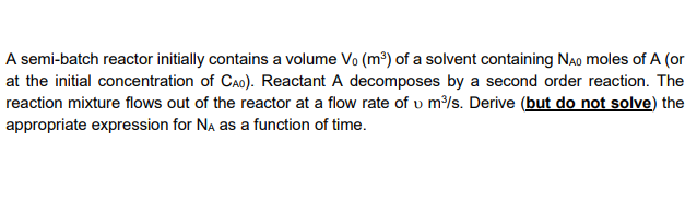 Solved A semi-batch reactor initially contains a volume V. | Chegg.com