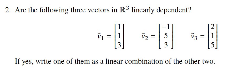 Solved 2. Are the following three vectors in R3 linearly | Chegg.com