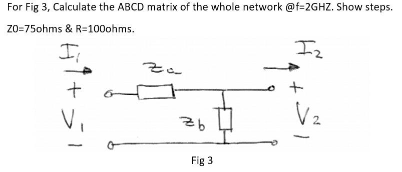 Solved For Fig 3, Calculate the ABCD matrix of the whole | Chegg.com