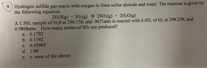 Solved Hydrogen sulfide gas reacts with oxygen to form | Chegg.com