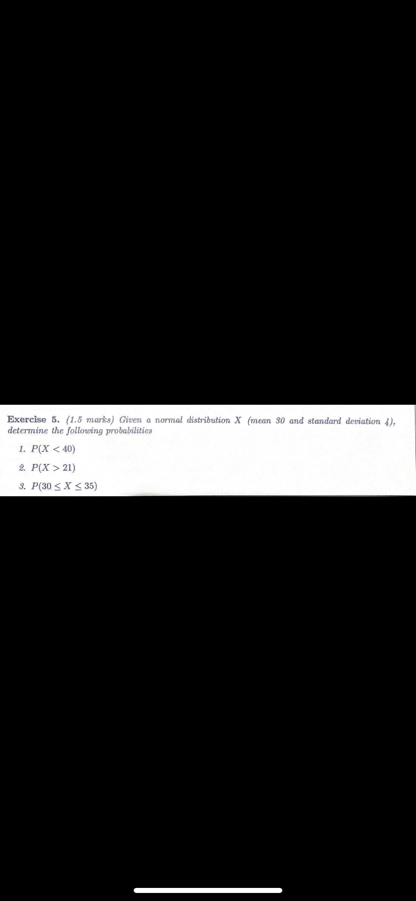 Solved Exercise 5. (1.5 marks) Given a normal distribution X | Chegg.com