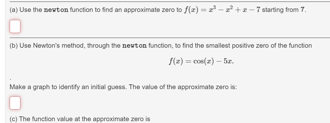 Solved (a) Use the newton function to find an approximate | Chegg.com