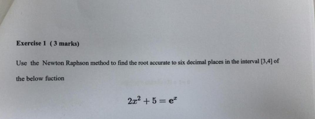 Solved Use the Newton Raphson method to find the root | Chegg.com