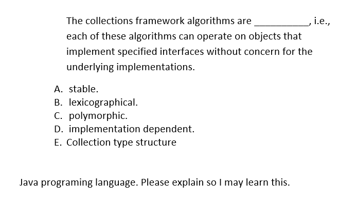 Solved The collections framework algorithms are _, i.e., | Chegg.com