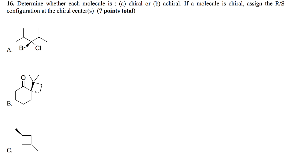 Solved 16. Determine whether each molecule is : (a) chiral | Chegg.com