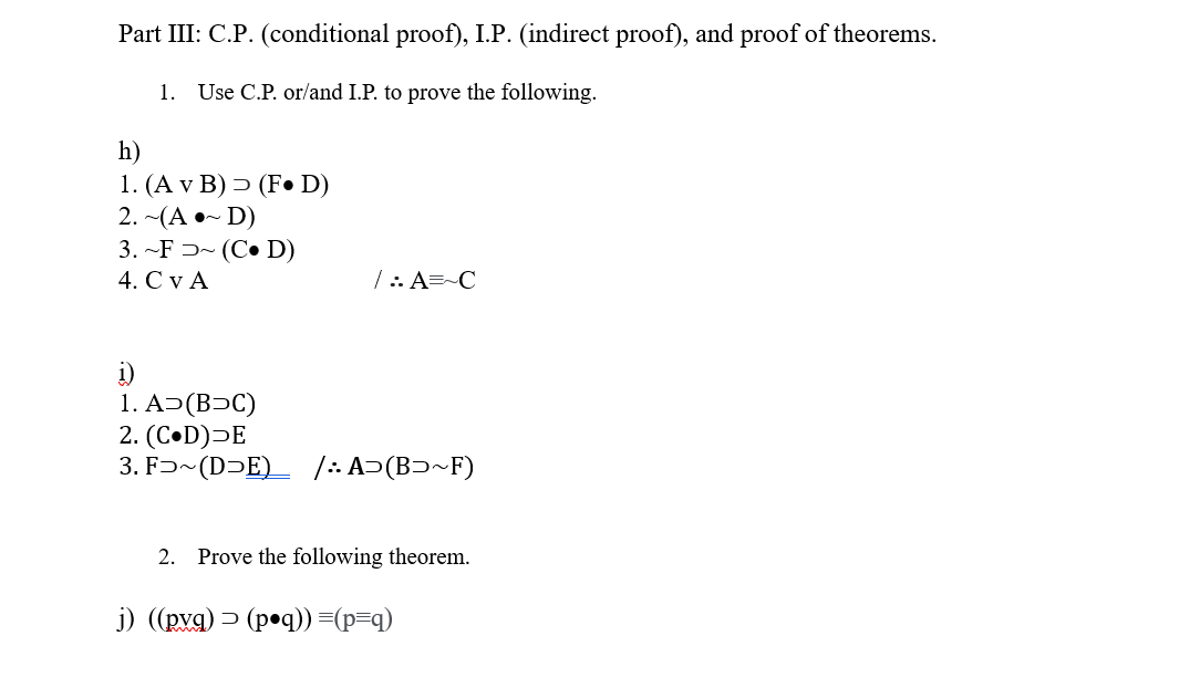 Solved Part III: C.P. (conditional proof), I.P. (indirect | Chegg.com