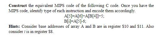 Solved Construct the equivalent MIPS code of the following C | Chegg.com