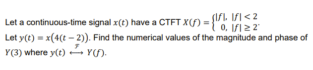 Solved Let a continuous-time signal x(t) have a CTFT | Chegg.com