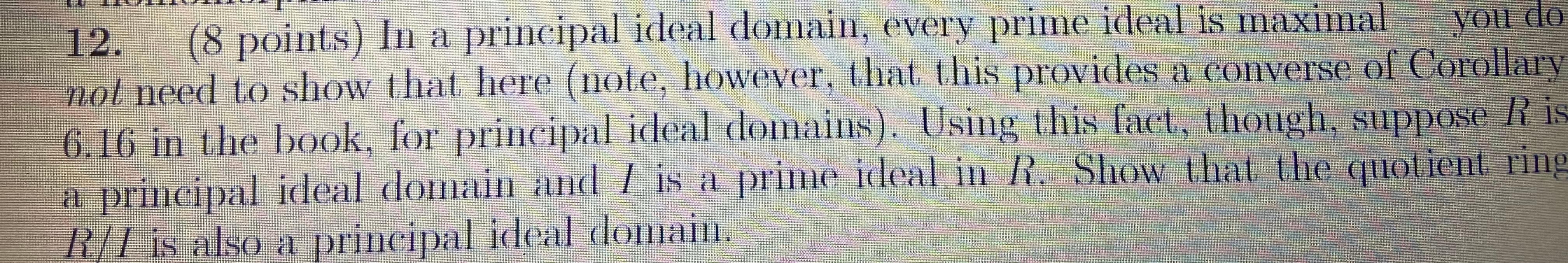Solved you do 12. (8 points) In a principal ideal domain, | Chegg.com