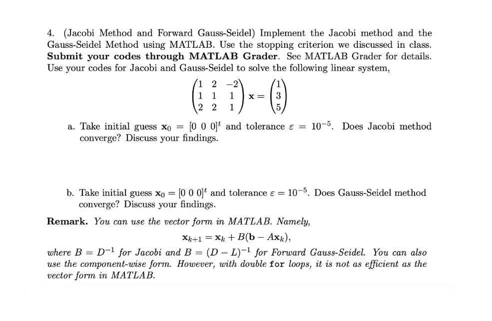 Solved 4. (Jacobi Method and Forward Gauss-Seidel) Implement | Chegg.com Solved 4. (Jacobi Method and Forward Gauss-Seidel) Implement | Chegg.com
