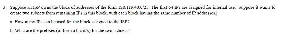Solved 3. Suppose an ISP owns the block of addresses of the | Chegg.com