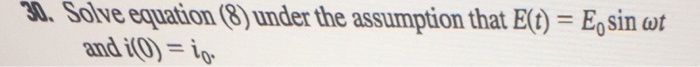 Solved 30.Solve equation (8)under the assumption thatEEsin | Chegg.com