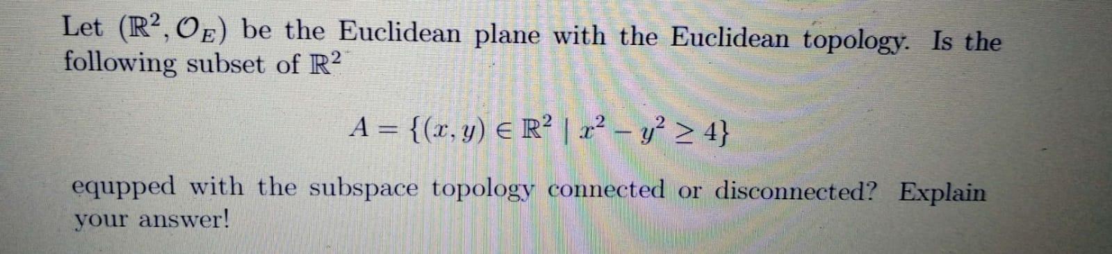 Solved Let (R2, Oe) be the Euclidean plane with the | Chegg.com