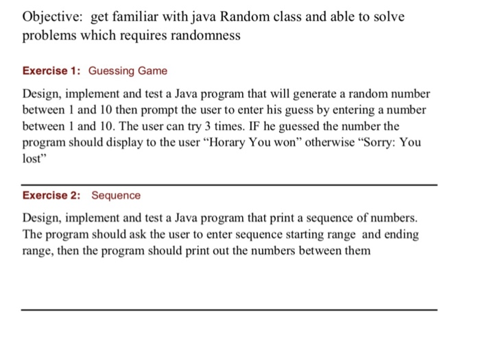 Solved Objective: get familiar with java Random class and | Chegg.com
