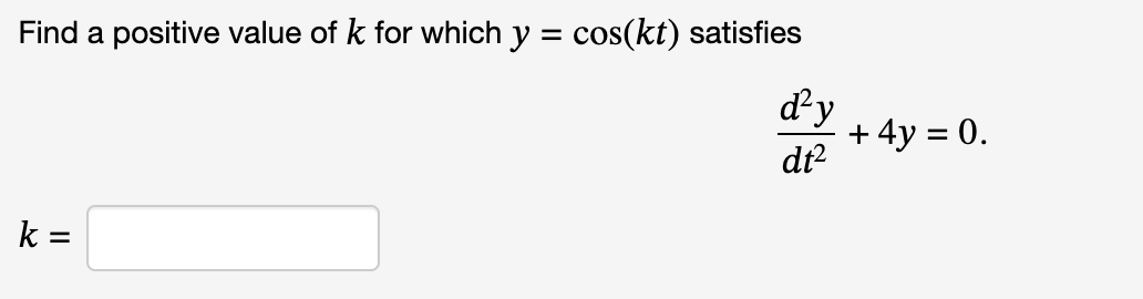 Solved Find a positive value of k for which y=cos(kt) | Chegg.com